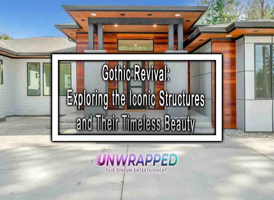 Gothic Revival Exploring the Iconic Structures and Their Timeless Beauty