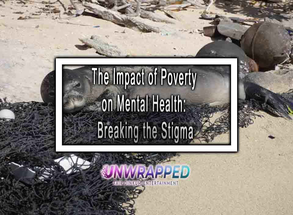 The Impact of Poverty on Mental Health Breaking the Stigma