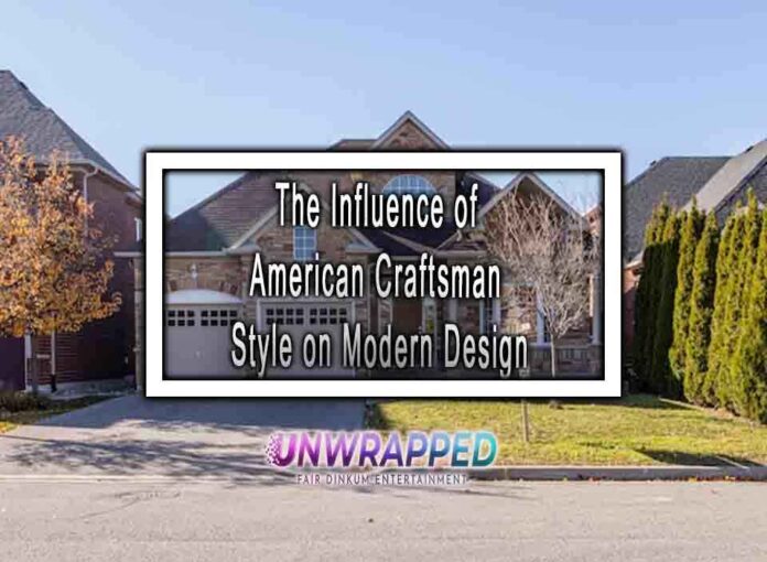 The Influence of American Craftsman Style on Modern Design