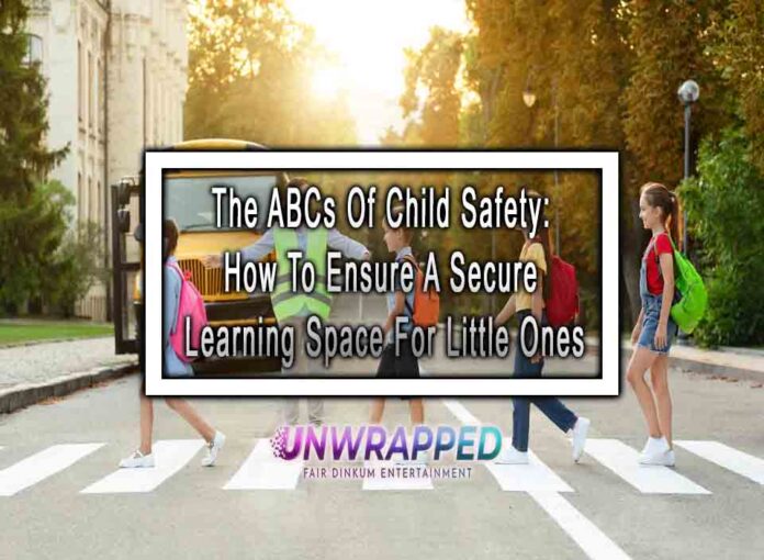 The ABCs Of Child Safety: How To Ensure A Secure Learning Space For ...