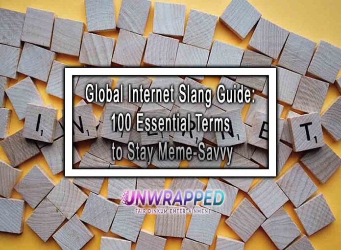Global Internet Slang Guide: 100 Essential Terms to Stay Meme-Savvy
