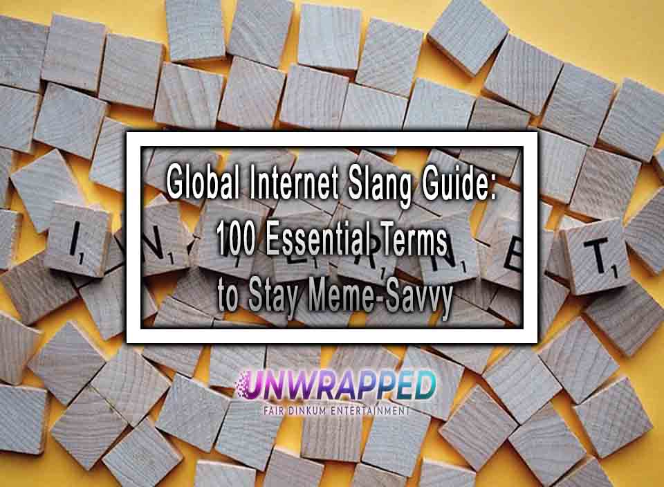 Global Internet Slang Guide: 100 Essential Terms to Stay Meme-Savvy