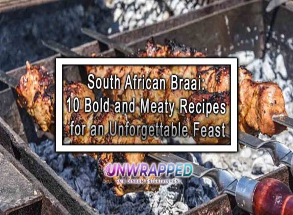 South African Braai: 10 Bold and Meaty Recipes for an Unforgettable Feast