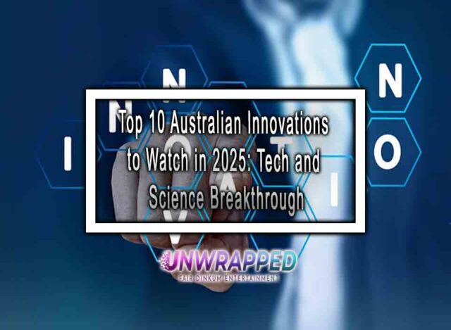Top 10 Australian Innovations to Watch in 2025: Tech and Science ...