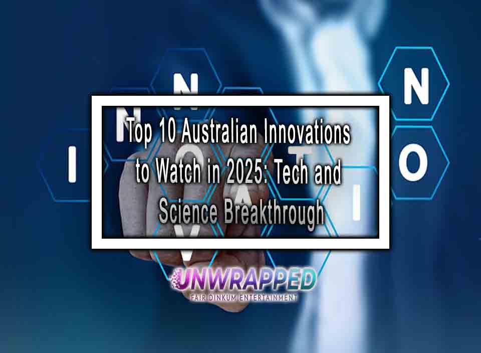 Top 10 Australian Innovations to Watch in 2025: Tech and Science ...