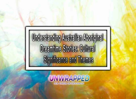 Understanding Australian Aboriginal Dreamtime Stories: Cultural ...
